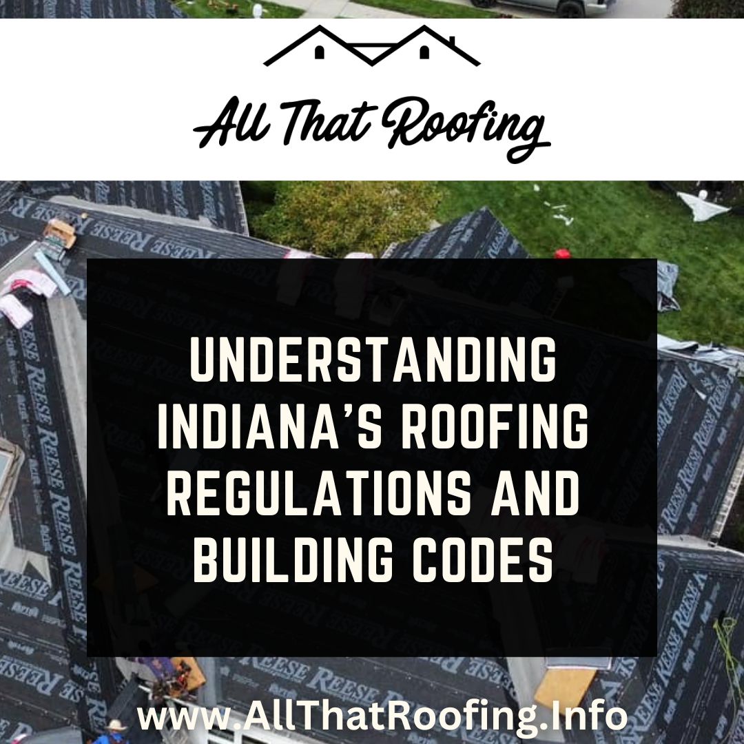 Understanding Indiana's Roofing Regulations and Building Codes